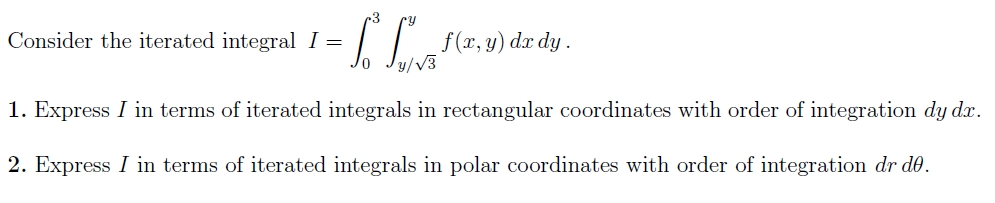 Solved Consider the iterated integral I=∫03∫y/3yf(x,y)dxdy. | Chegg.com