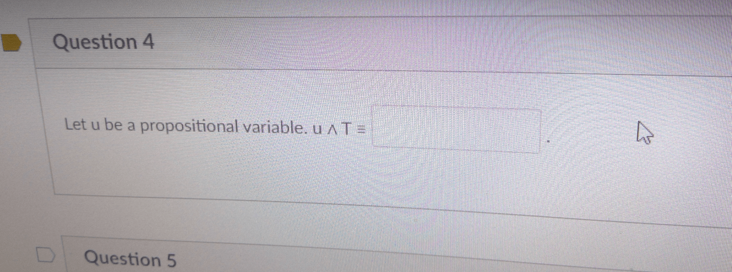 Solved Question 4 Let u be a propositional variable. U ATE 6 | Chegg.com