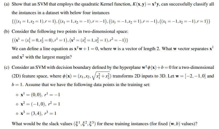 Solved (a) Show that an SVM that employs the quadratic | Chegg.com