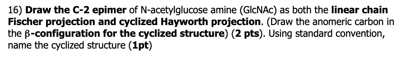 Solved 16) Draw the C-2 epimer of N-acetylglucose amine | Chegg.com