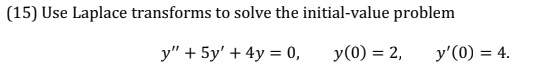 Solved (15) ﻿Use Laplace transforms to solve the | Chegg.com