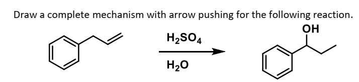 Solved Draw a complete mechanism with arrow pushing for the | Chegg.com