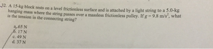 Solved 32. A 15-kg block rests on a level frictionless | Chegg.com