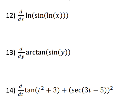 Solved 12) In(sin(ln(x))) 13) arctan(sin(y)) 14) 4. tan(t? + | Chegg.com