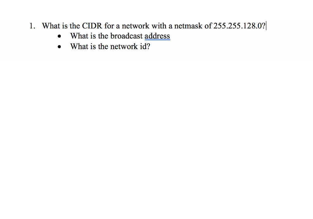 Solved 1. What is the CIDR for a network with a netmask of | Chegg.com