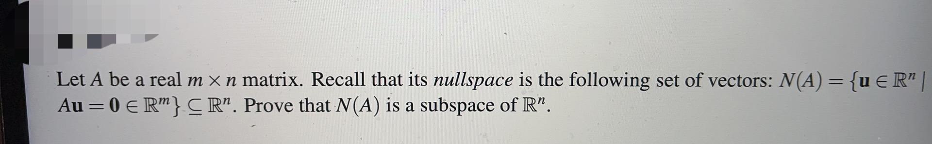 Solved Let A be a real m×n matrix. Recall that its nullspace | Chegg.com