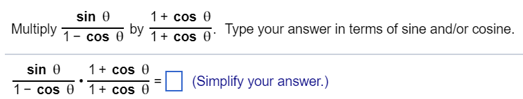 Solved sin θ Multiply 1- cos 1 + cos θ by 1 + cos Cos Type | Chegg.com