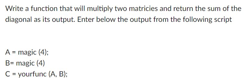 Solved Write A Function That Will Multiply Two Matricies And 4987