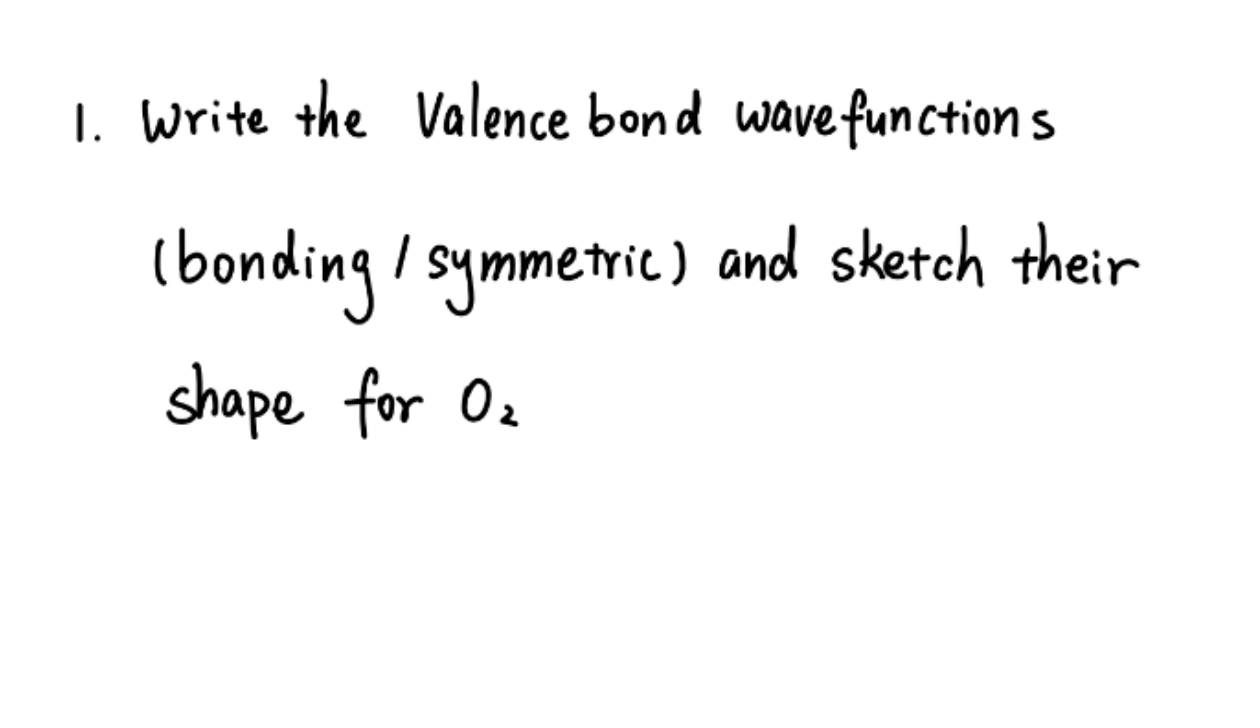 Solved 1. Write the Valence bond wavefunctions (bonding / | Chegg.com