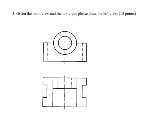 Solved 3. Given the main view and the top view, please draw | Chegg.com