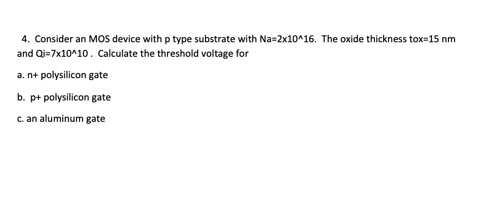 Solved 4. Consider an MOS device with p type substrate with | Chegg.com