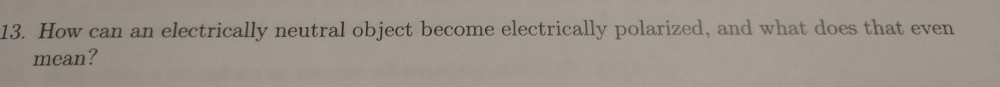 Solved 13. How can an electrically neutral object become | Chegg.com