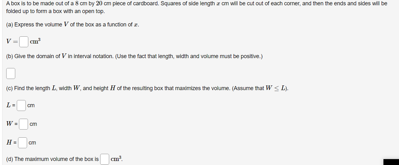 Solved A box is to be made out of a 8 cm by 20 cm piece of | Chegg.com