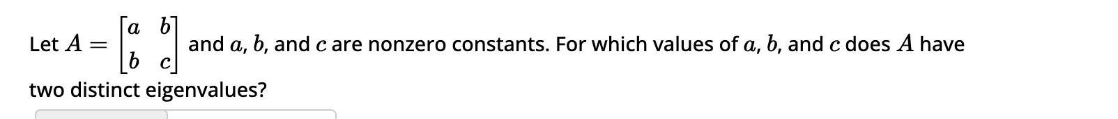 Solved Let A=[abbc] and a,b, and c are nonzero constants. | Chegg.com