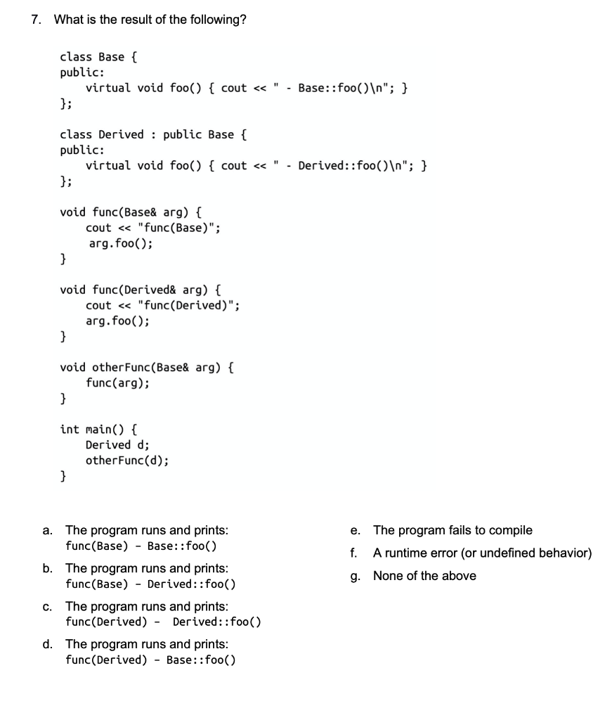 Solved 7. What is the result of the following? class Base { | Chegg.com