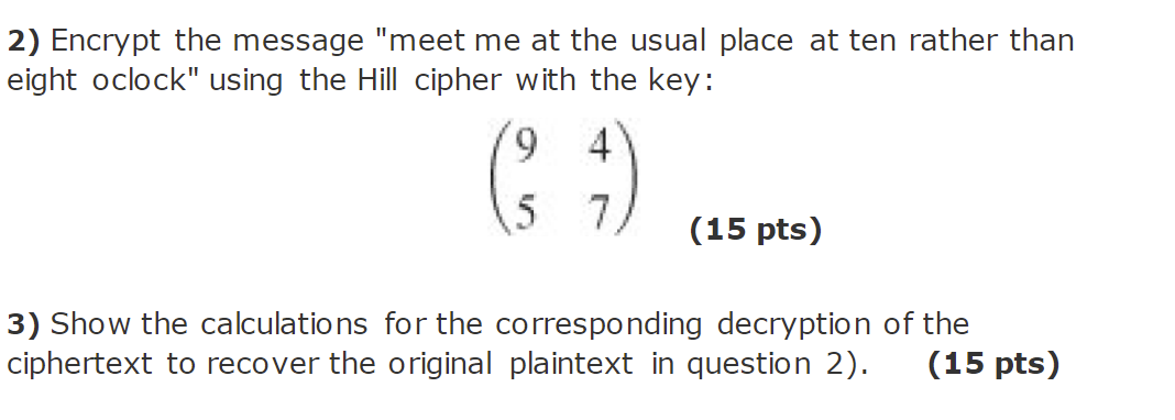 Solved 2) Encrypt the message "meet me at the usual place at | Chegg.com