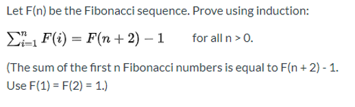 Solved Let F(n) be the Fibonacci sequence. Prove using | Chegg.com