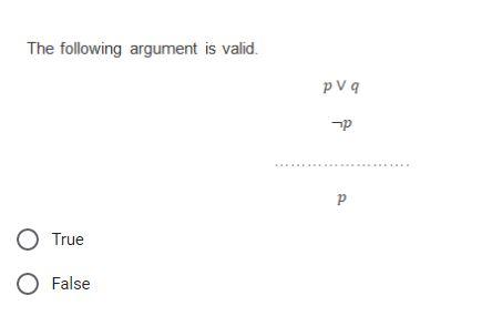 Solved The following argument is valid. True False | Chegg.com