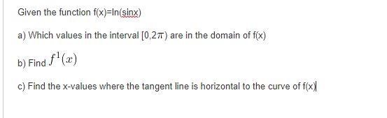 Solved Given the function f(x)=ln(sinx) a) Which values in | Chegg.com