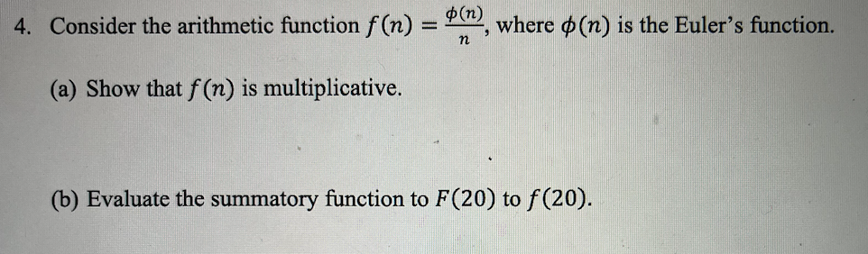 Solved 4. Consider the arithmetic function f(n)=nϕ(n), where | Chegg.com