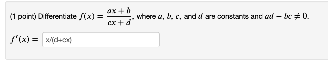 Solved (1 point) Differentiate f(x) = ax + b cx + d' where | Chegg.com Solved (1 point) Differentiate f(x) = ax + b cx + d' where | Chegg.com