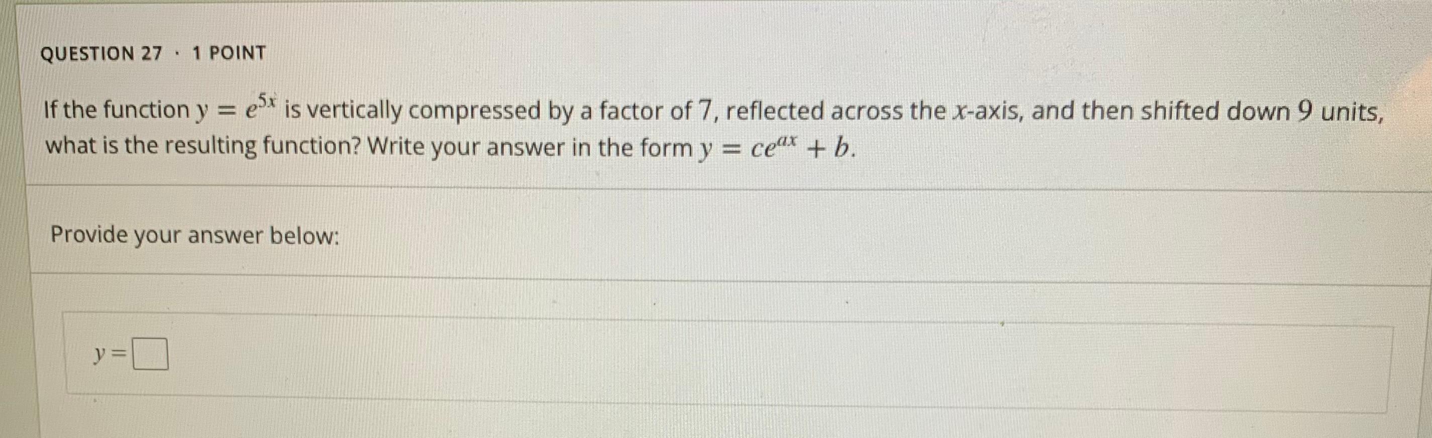 Solved If the function y=e5x is vertically compressed by a | Chegg.com