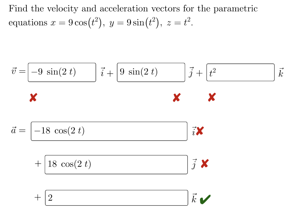 Solved Find the velocity and acceleration vectors for the | Chegg.com
