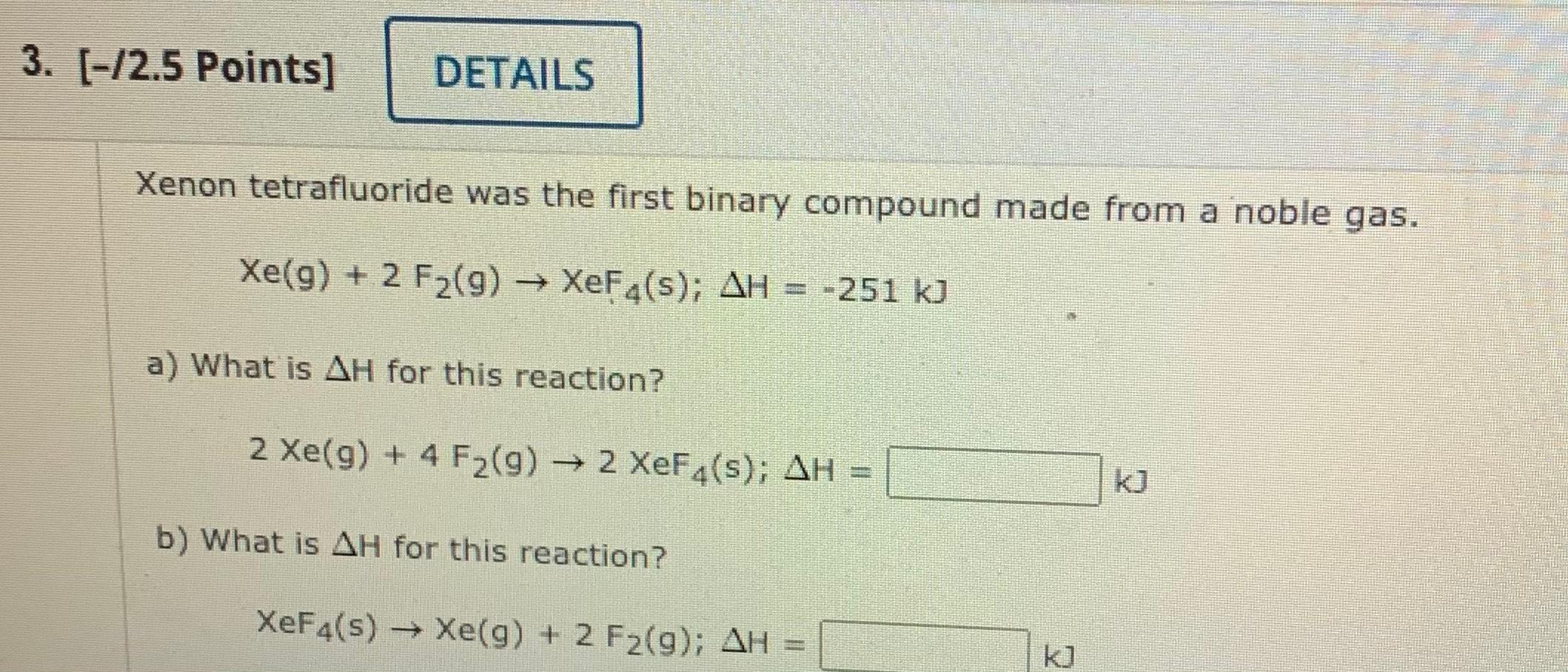 Solved 3. [-12.5 Points] DETAILS Xenon tetrafluoride was the | Chegg.com