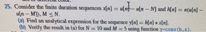 Solved Consider the finite duration sequences x[n] = u[n] | Chegg.com