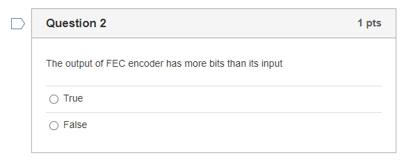 Solved Question 2 1 pts The output of FEC encoder has more | Chegg.com