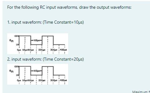Solved For the following RC input waveforms, draw the output | Chegg.com