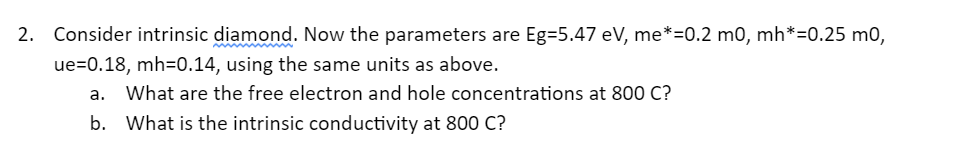 Solved 2. Consider intrinsic diamond. Now the parameters are | Chegg.com