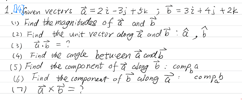 Solved 1. 44 Given vectors a=2i−3j+5k;b=3i+4j+2k (1) Find | Chegg.com