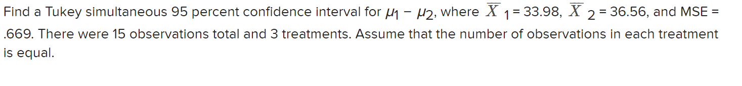 Solved Find a Tukey simultaneous 95 percent confidence | Chegg.com Solved Find a Tukey simultaneous 95 percent confidence | Chegg.com