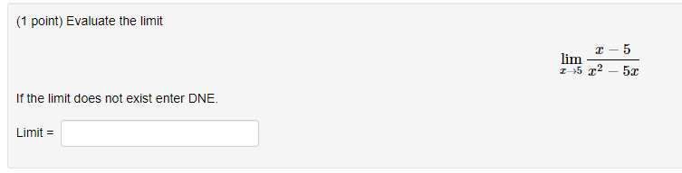 Solved (1 point) Evaluate the limit limx→5x2−5xx−5 If the | Chegg.com