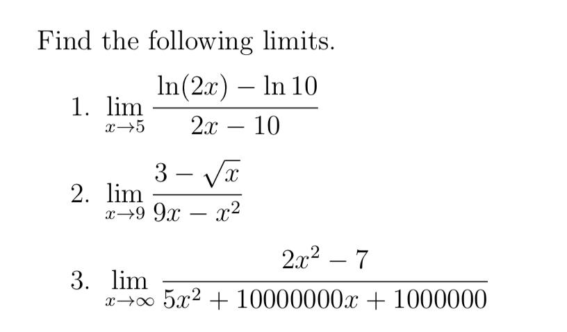 Solved Find the following limits. 1. limx→52x−10ln(2x)−ln10 | Chegg.com