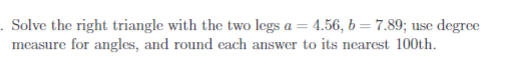 Solved Solve the right triangle with the two legs | Chegg.com