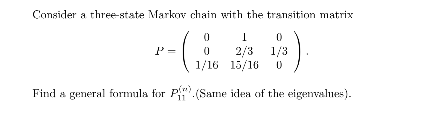 Solved Consider a three-state Markov chain with the | Chegg.com