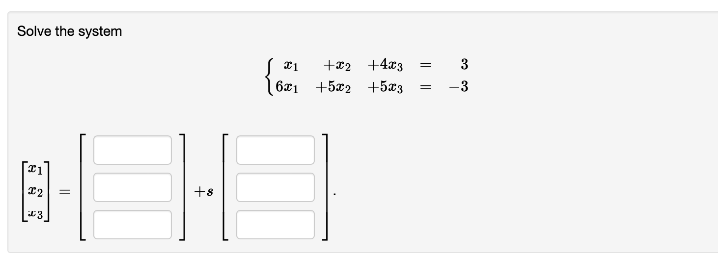 Solved Solve the systemx1+x2+4x3,=,36x1+5x2,+5x3,=,-3 | Chegg.com
