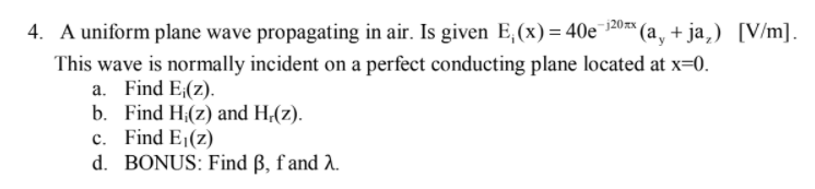Solved 4. A uniform plane wave propagating in air. Is given | Chegg.com