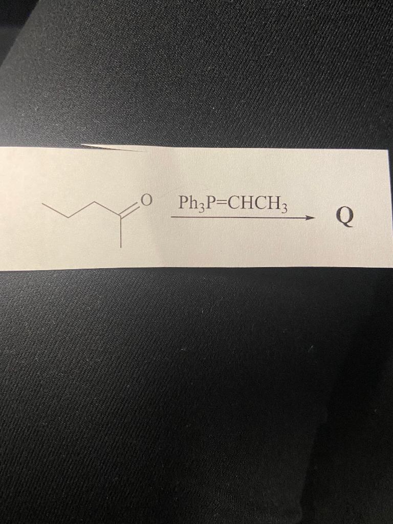 Solved Ph3P=CHCH3Q | Chegg.com