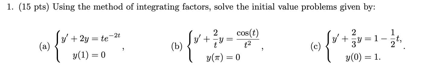 Solved 1. ( 15pts) Using the method of integrating factors, | Chegg.com