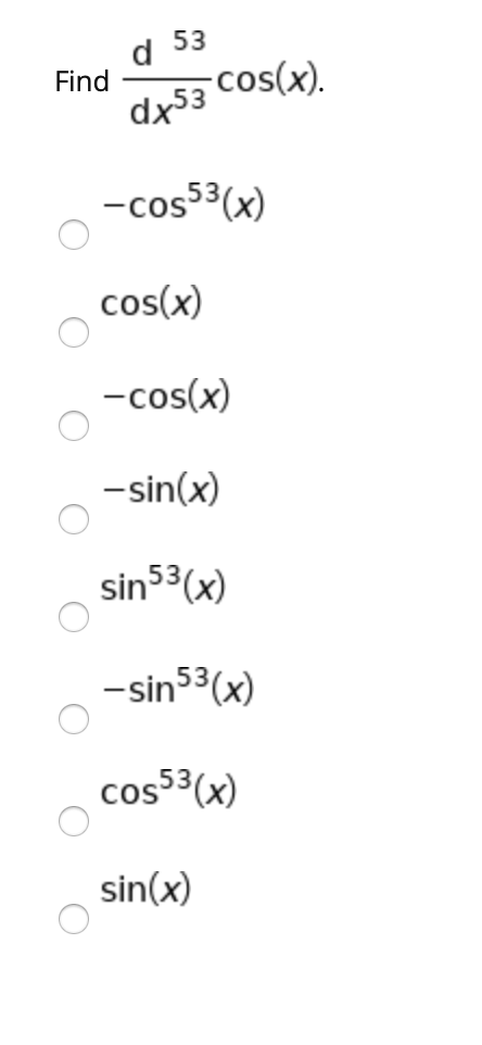 Solved Find d 53 0753 COS(X). o -cos53(x) cos(x) o cos(x) | Chegg.com