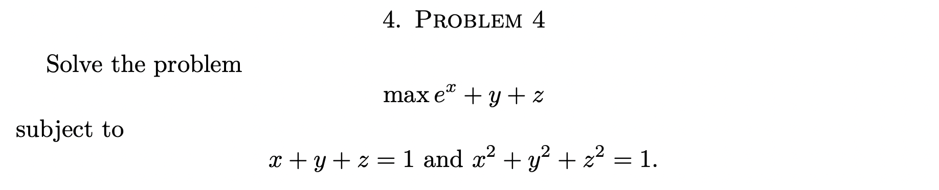 Solved 4. Problem 4 Solve the problem subject to maxex+y+z | Chegg.com