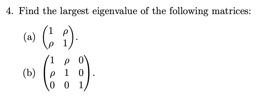 Solved Find the largest eigenvalue of the following | Chegg.com