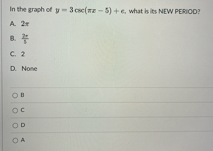 Solved In the graph of y=3csc(πx−5)+e, what is its NEW | Chegg.com