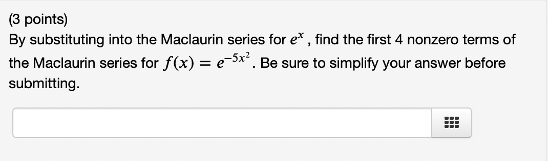Solved (3 ﻿points)By substituting into the Maclaurin series | Chegg.com