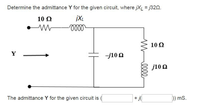 Solved Determine the admittance Y for the given circuit, | Chegg.com