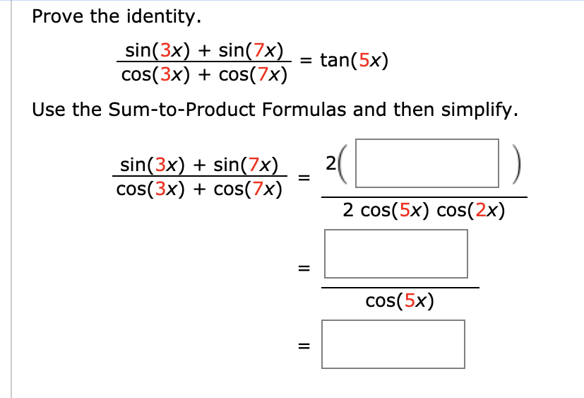 Solved Prove the identity. sin(3x) + sin(7x) = tan(5x) | Chegg.com
