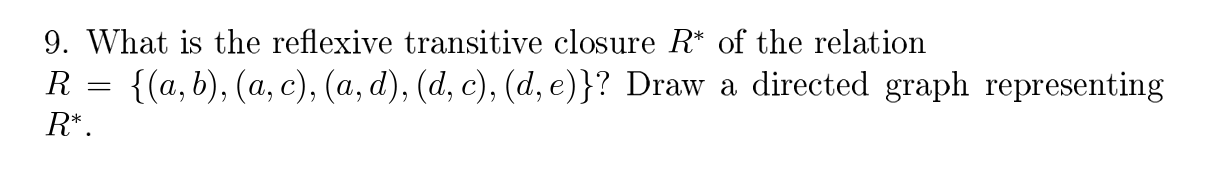 Solved 9. What is the reflexive transitive closure R∗ of the | Chegg.com